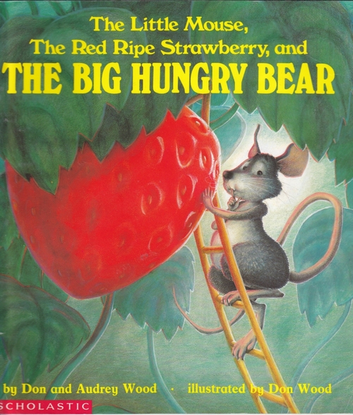 The Little Mouse, The Red Ripe Strawberry, and The Big Hungry Bear ...