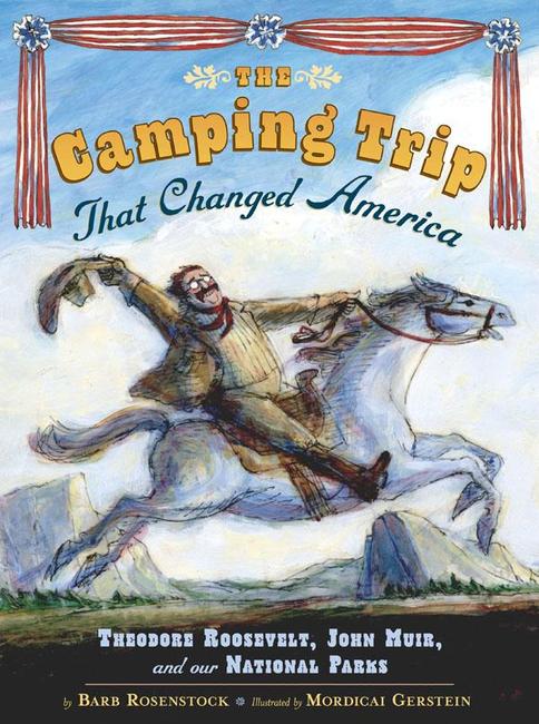 The camping trip that changed America : Theodore Roosevelt, John Muir ...