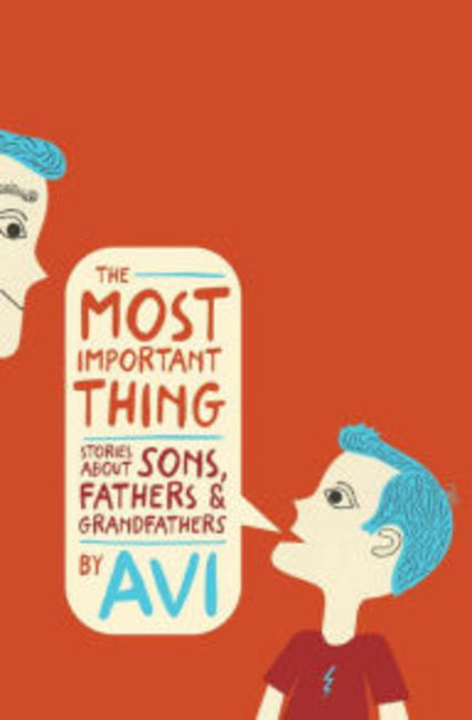 The Most Important Thing: Stories about Sons, Fathers, and Grandfathers ...