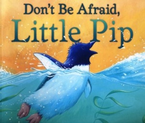 Don't Be Afraid, Little Pip | Beanstack Parent Recommended Kids Books