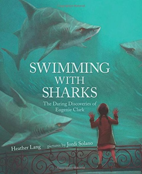 Swimming with Sharks: The Daring Discoveries of Eugenie Clark ...