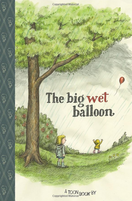 The big wet balloon : a Toon book | Beanstack Parent Recommended Kids Books