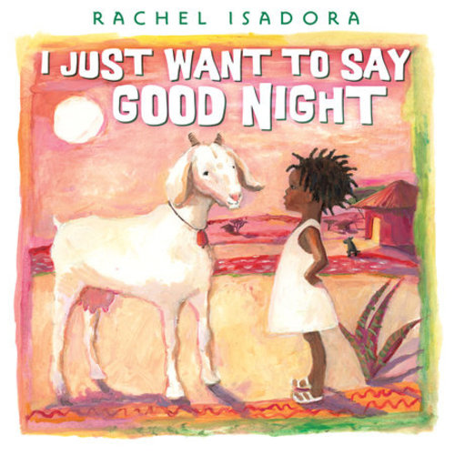 I Just Want to Say Good Night | Beanstack Parent Recommended Kids Books