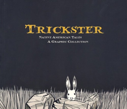 Trickster: Native American Tales: A Graphic Collection | Beanstack ...