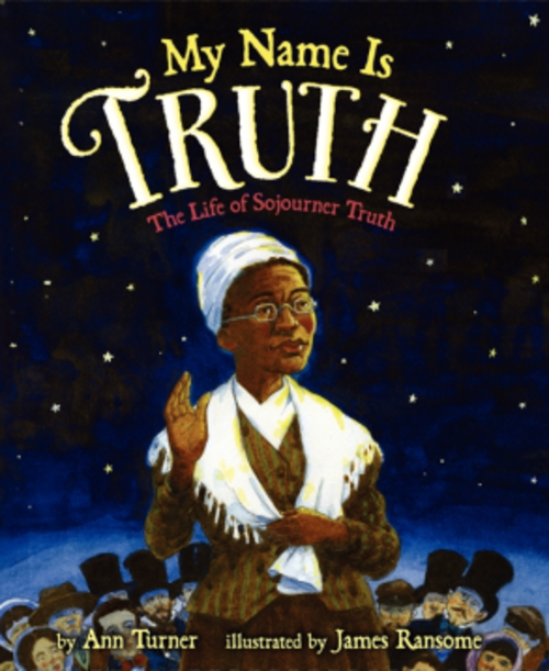 My Name Is Truth: The Life of Sojourner Truth | Beanstack Parent ...