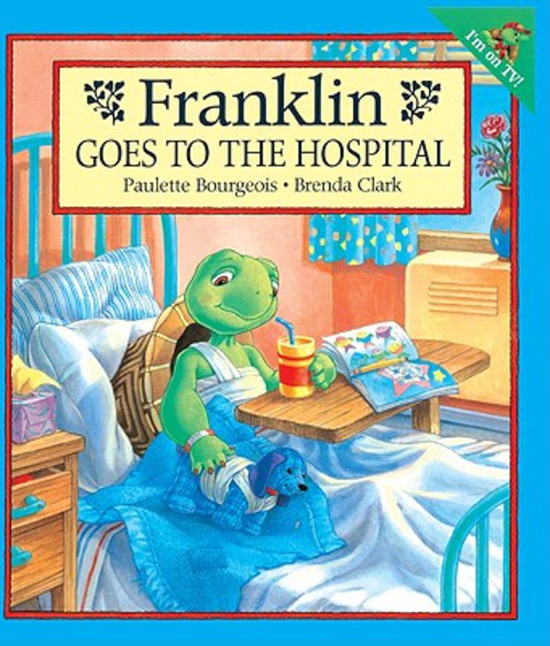 Franklin Goes to the Hospital | Beanstack Parent Recommended Kids Books