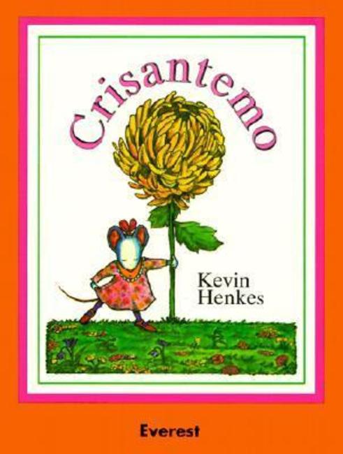 Crisantemo / Kevin Henkes ; traducido por Teresa Mlawer. | Beanstack ...