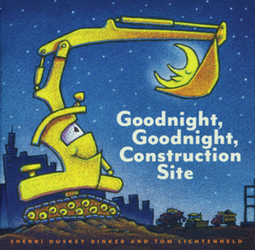 Goodnight, Goodnight, Constuction Site | Beanstack Parent Recommended ...