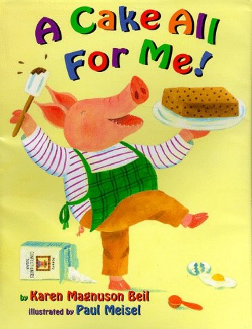 A Cake All For Me | Beanstack Parent Recommended Kids Books